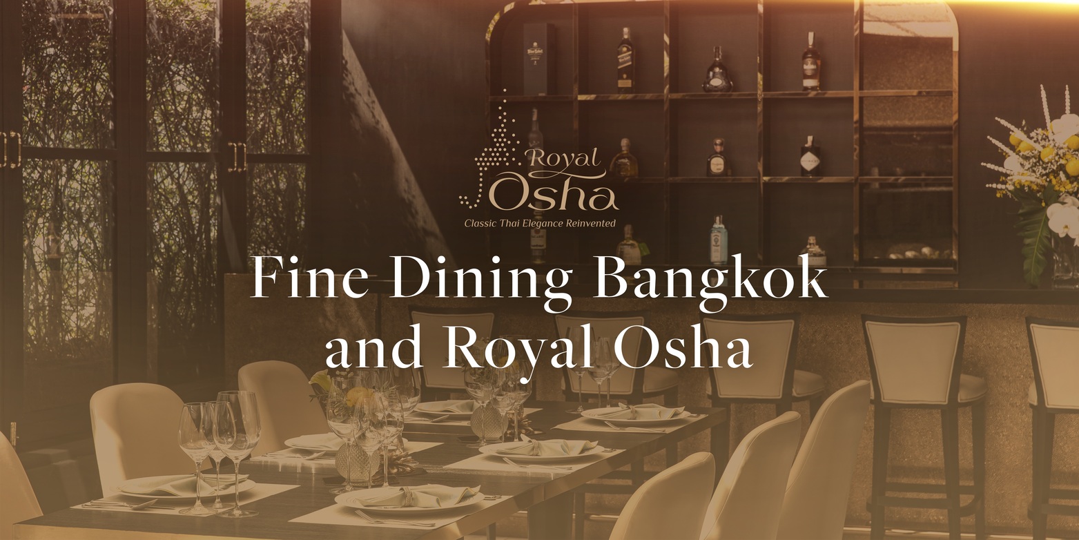 Fine Dining Bangkok กับรสชาติสมบูรณ์แบบ ที่ Royal Osha
