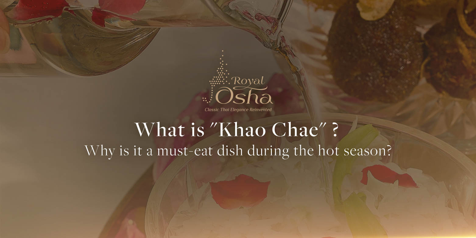 “Khao Chae” - A must try refreshing dish for the hot season